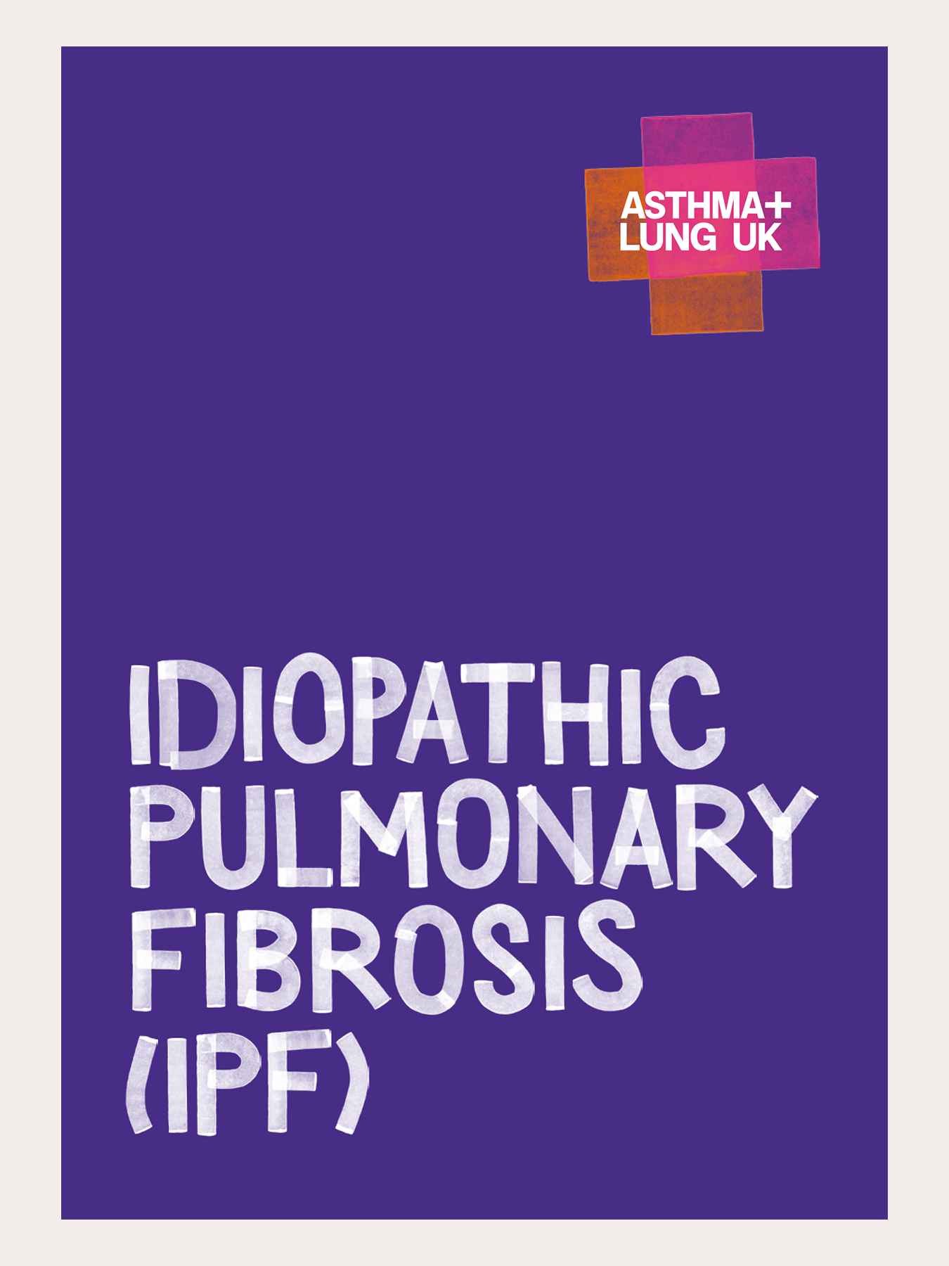 Idiopathic pulmonary fibrosis (IPF) booklet – Asthma + Lung UK